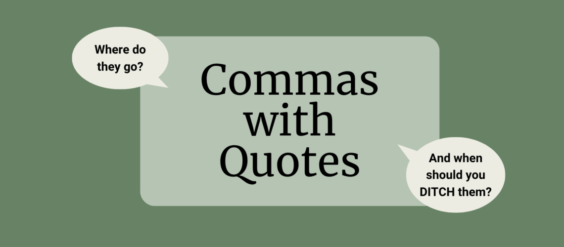 Commas with Quotes: Where Do They Go and When Should You DITCH Them ...