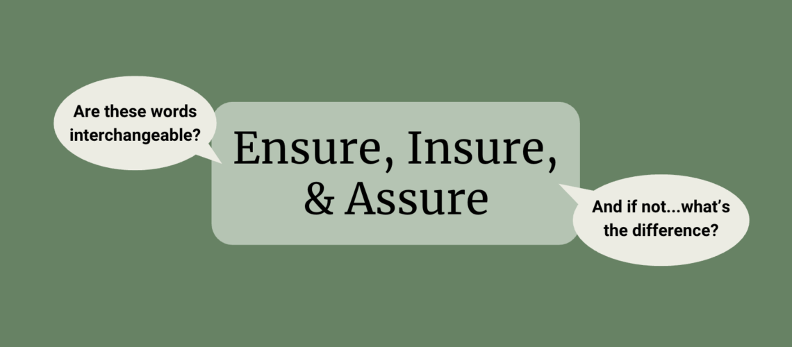 Ensure vs. Insure vs. Assure: Is There a Difference? – Strictly Speaking